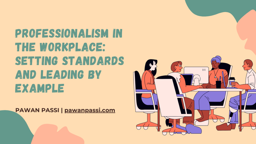 Professionalism In The Workplace: Setting Standards And Leading By ...